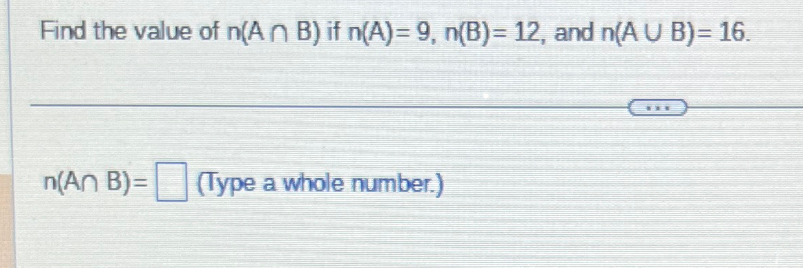 Solved Find the value of n(A∩B) ﻿if n(A)=9,n(B)=12, ﻿and | Chegg.com