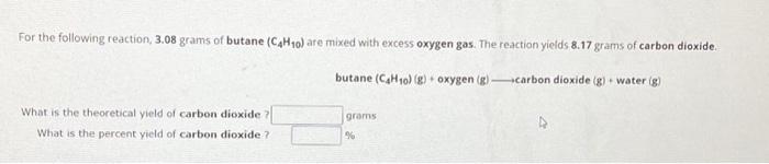 Solved For the following reaction, 3.08 grams of butane | Chegg.com