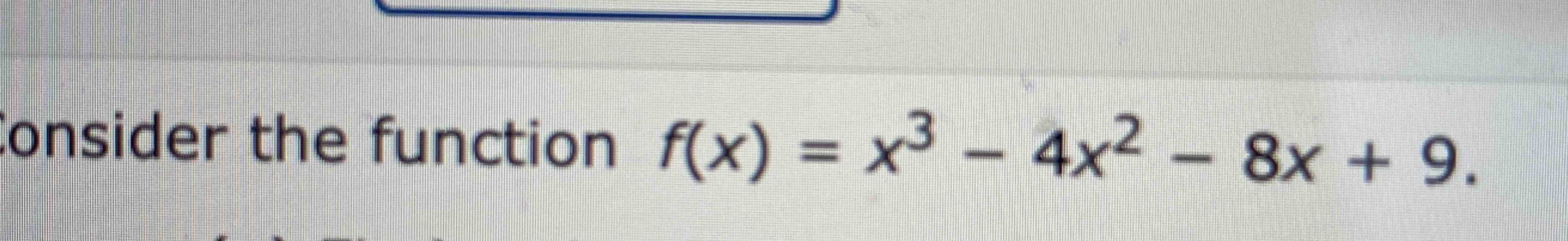 Solved consider the function f(x)=x3-4x2-8x+9.find and | Chegg.com