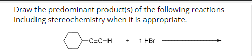 Solved Draw the predominant product(s) ﻿of the following | Chegg.com