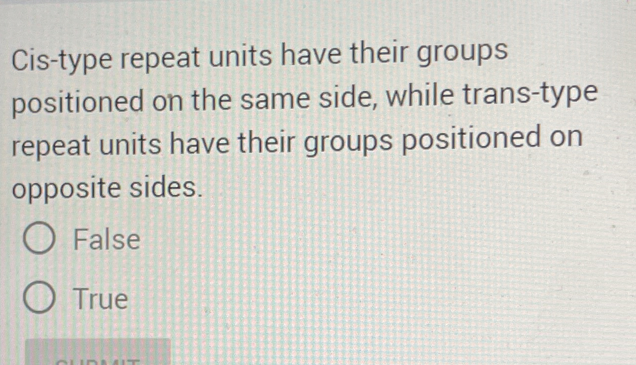 Solved Cis-type repeat units have their groups positioned on | Chegg.com