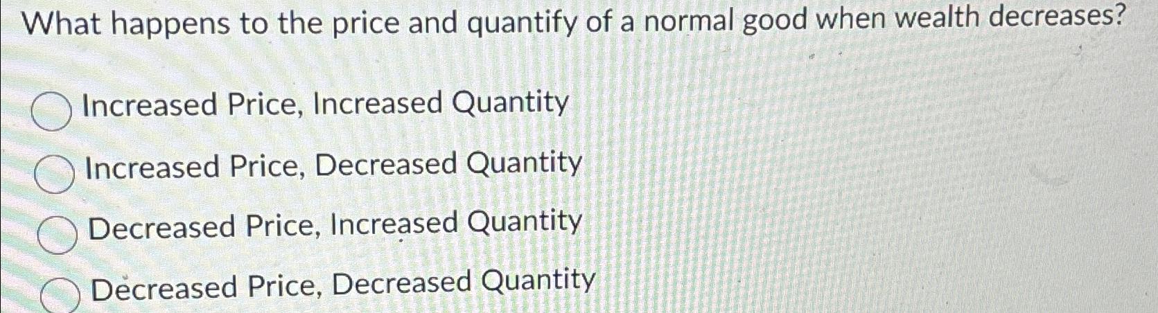 Solved What happens to the price and quantify of a normal | Chegg.com