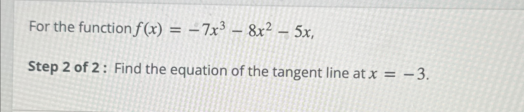 Solved For The Function F X 7x3 8x2 5xstep 2 ﻿of 2 ﻿ Find