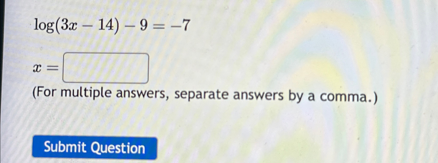 Solved log(3x-14)-9=-7x=(For multiple answers, separate | Chegg.com
