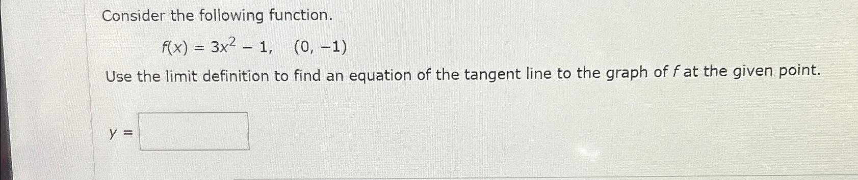 Solved Consider the following function.f(x)=3x2-1,(0,-1)Use | Chegg.com