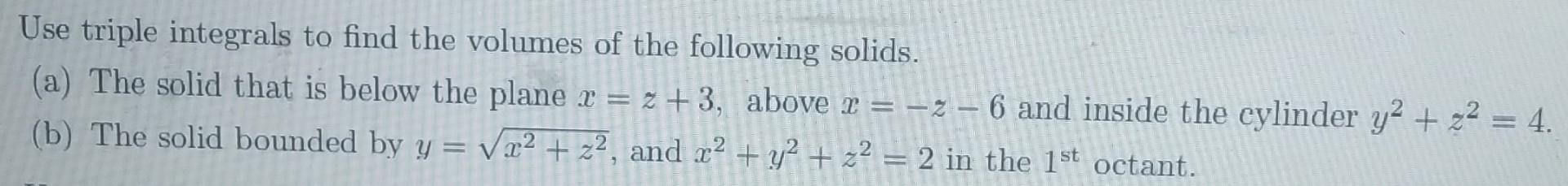 Solved Use triple integrals to find the volumes of the | Chegg.com