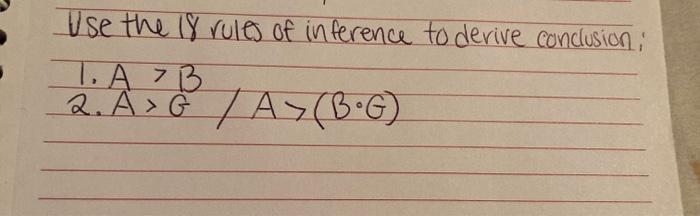 Solved Use the 18 rules of inference to derive conclusion: | Chegg.com