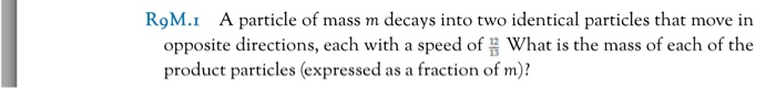 Solved RoM.I A particle of mass m decays into two identical | Chegg.com