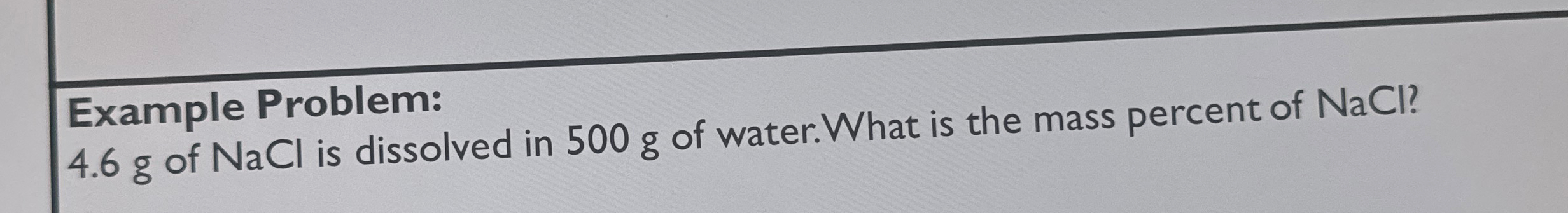 Solved Example Problem:4.6 ﻿g of NaCl is dissolved in 500 ﻿g | Chegg.com