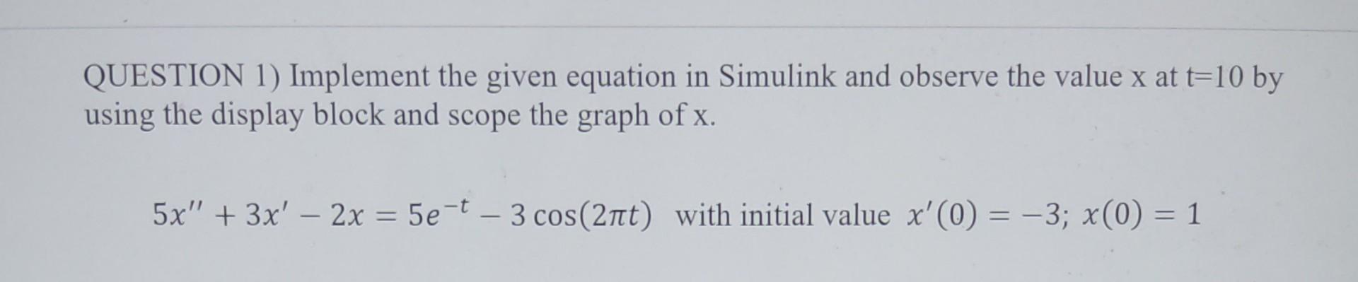 Solved QUESTION 1) Implement the given equation in Simulink | Chegg.com