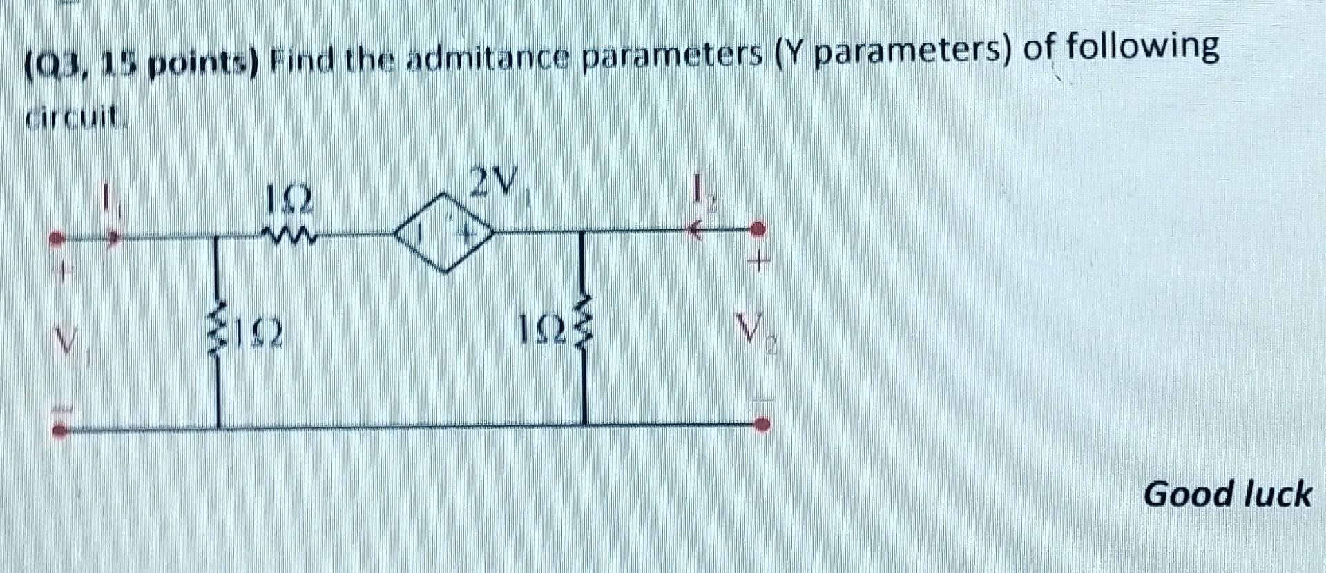 Solved (Q3, 15 points) Find the admitance parameters ( Y | Chegg.com