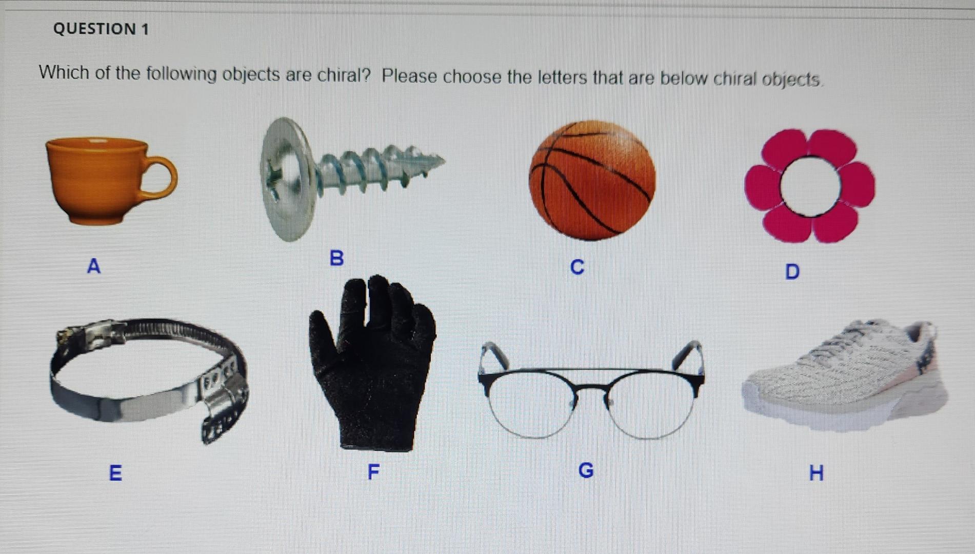 Solved QUESTION 1 Which of the following objects are chiral? | Chegg.com