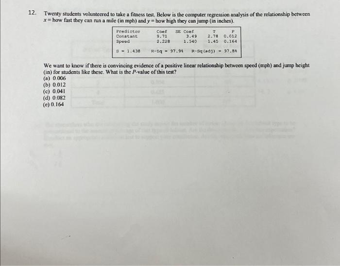 Solved 12. Twenty students volunteered to take a fitness | Chegg.com