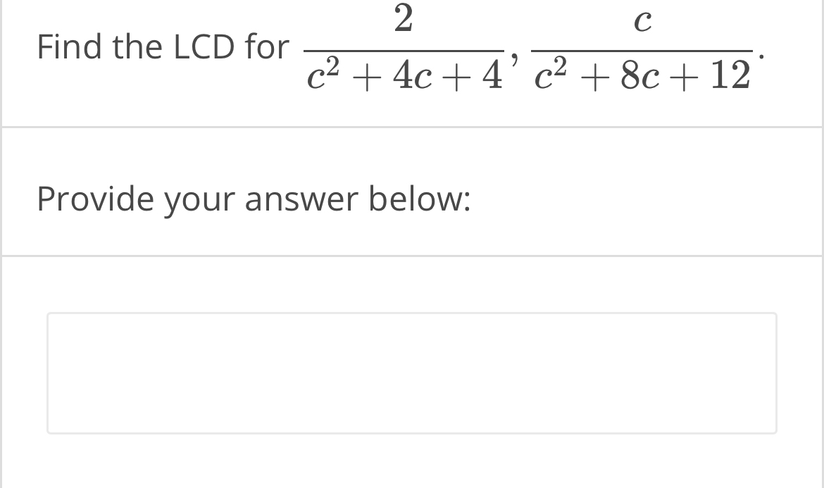 Solved Find the LCD for 2c2+4c+4,cc2+8c+12Provide your | Chegg.com