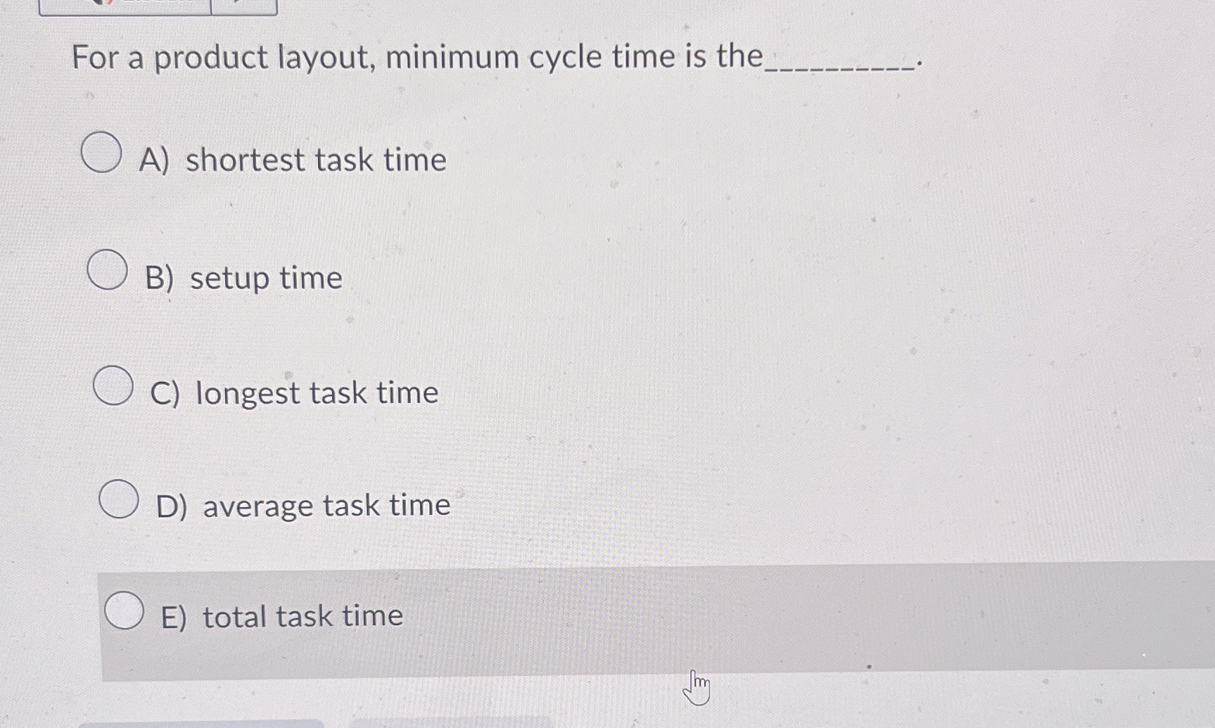 Solved For a product layout, minimum cycle time is theA) | Chegg.com