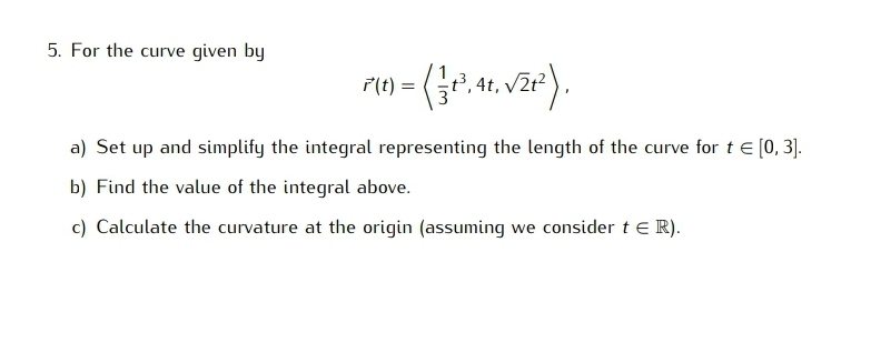 Solved For the curve given byvec(r)(t)=(:13t3,4t,22t2:),a) | Chegg.com