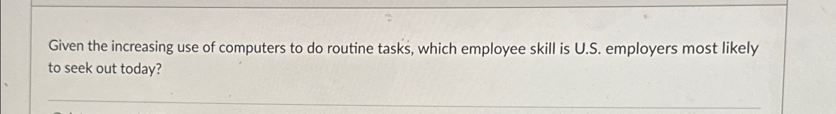 Solved Given the increasing use of computers to do routine | Chegg.com