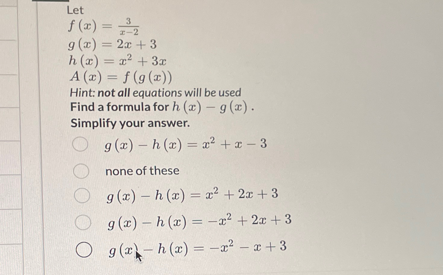 Solved Letf(x)=3x-2g(x)=2x+3h(x)=x2+3xA(x)=f(g(x))Hint: not | Chegg.com