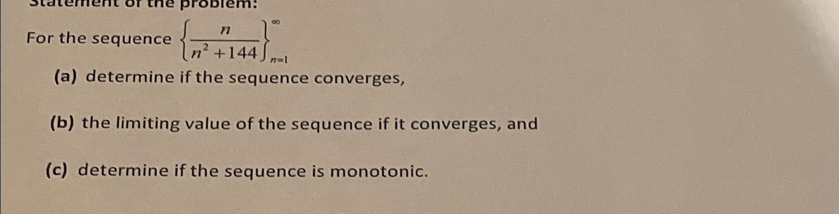 Solved For the sequence {nn2+144}n=1∞(a) ﻿determine if the | Chegg.com