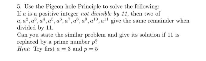 Solved 5. Use the Pigeon hole Principle to solve the | Chegg.com
