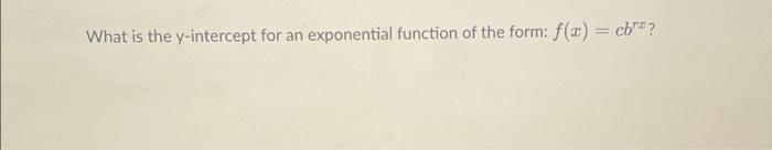 Solved What is the y-intercept for an exponential function | Chegg.com