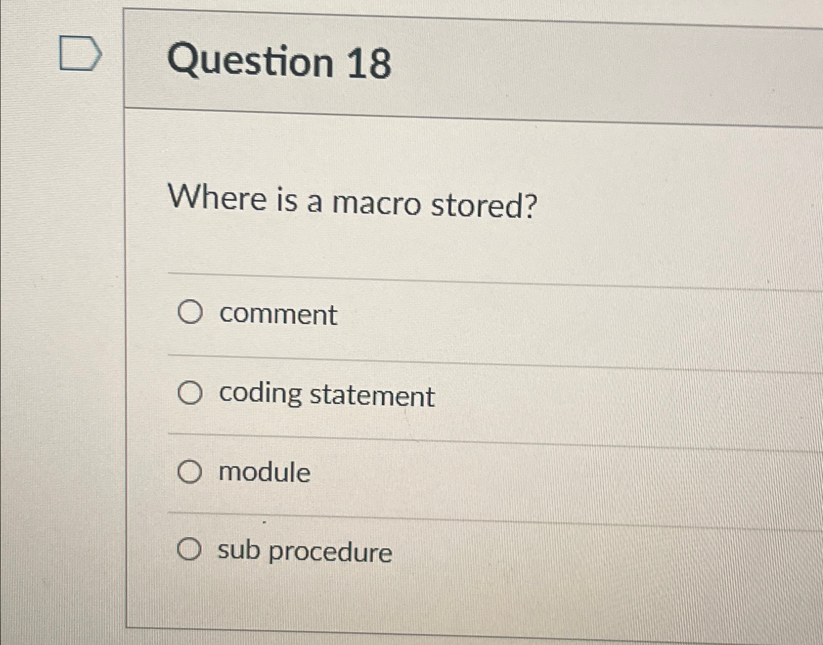 Solved Question 18Where is a macro stored?commentcoding | Chegg.com