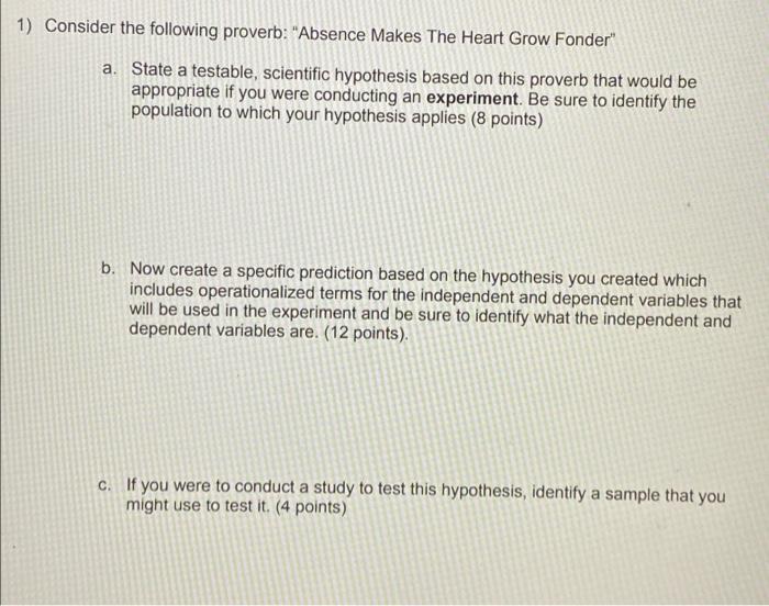 Solved 1) Consider the following proverb: "Absence Makes The | Chegg.com