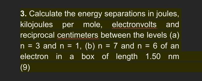 Solved 3. Calculate the energy separations in joules, | Chegg.com