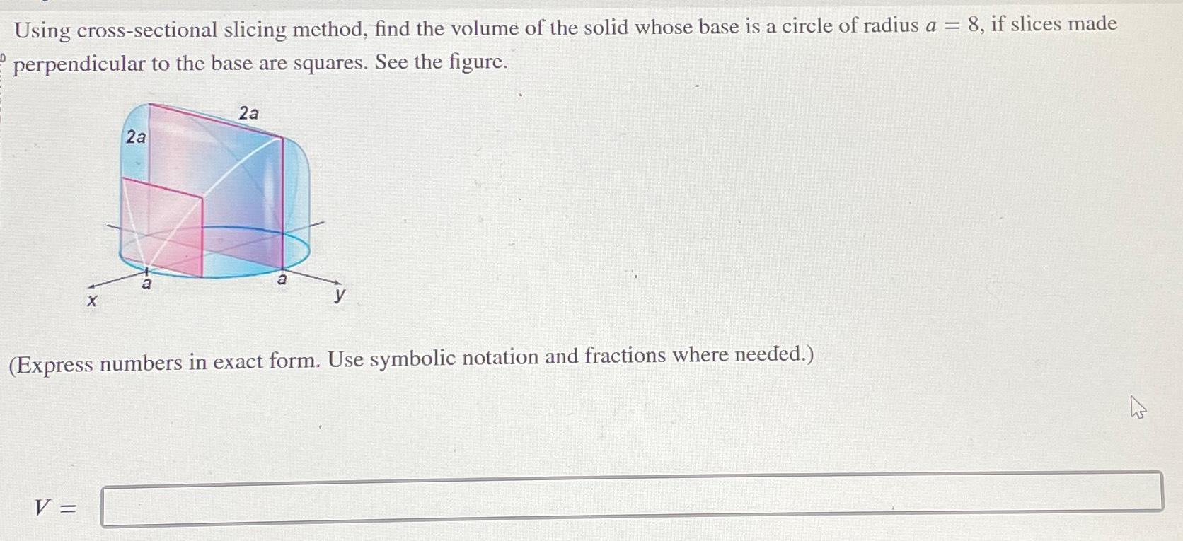 Solved Using cross-sectional slicing method, find the volume | Chegg.com