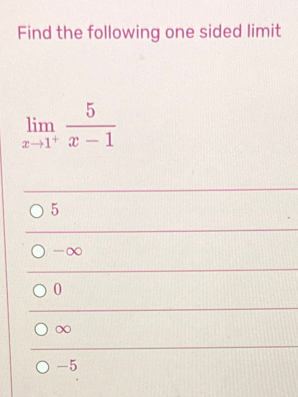 Solved Find the following one sided limitlimx→1+5x-15-∞0∞-5 | Chegg.com