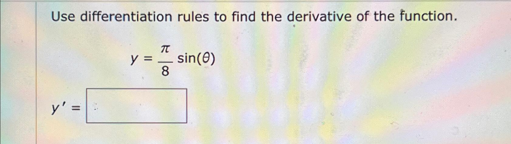 Solved Use differentiation rules to find the derivative of | Chegg.com
