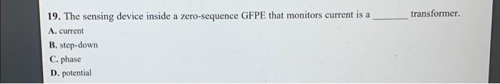 Solved 19. The sensing device inside a zero-sequence GFPE | Chegg.com