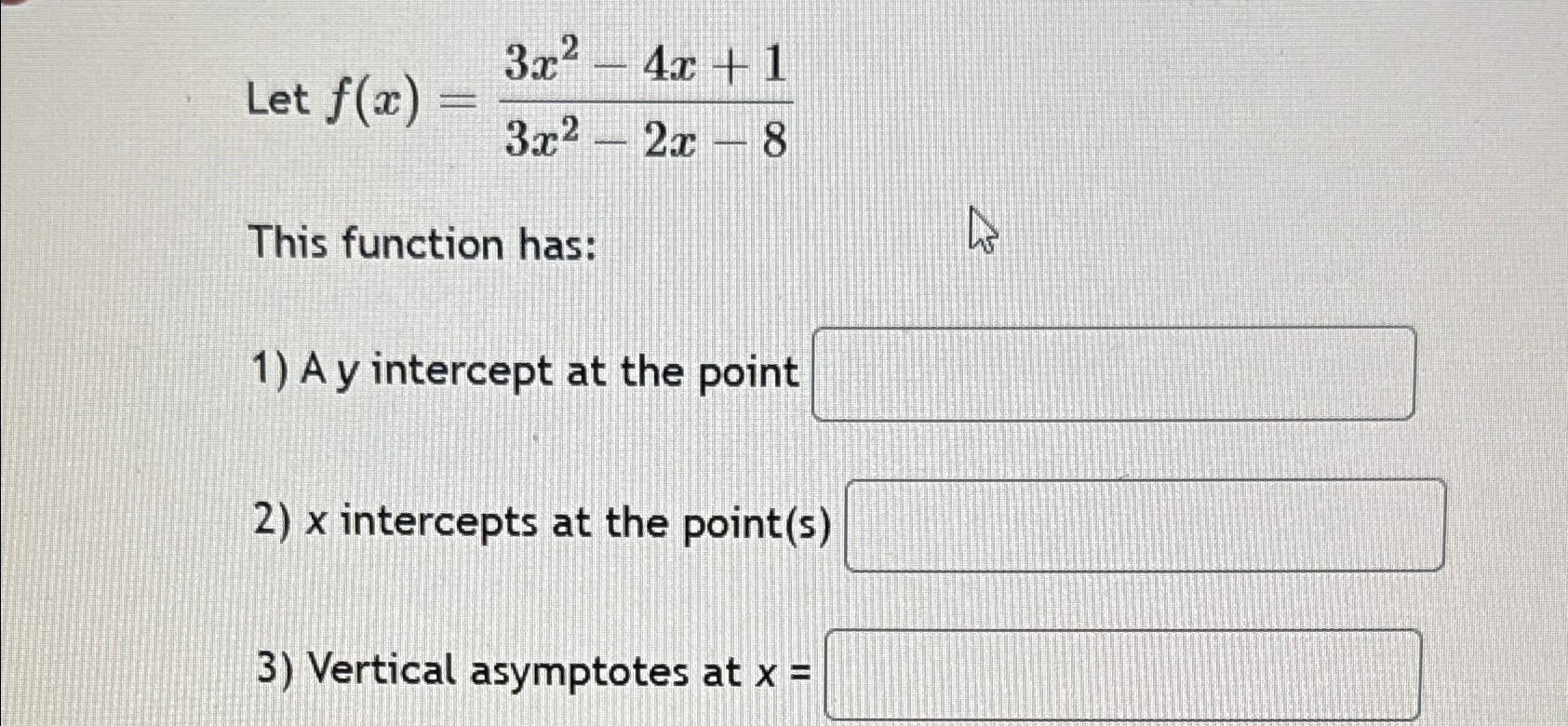 Solved Let f(x)=3x2-4x+13x2-2x-8This function has:A y | Chegg.com