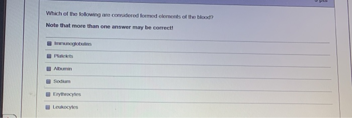 Solved Which of the following are considered formed elements | Chegg.com