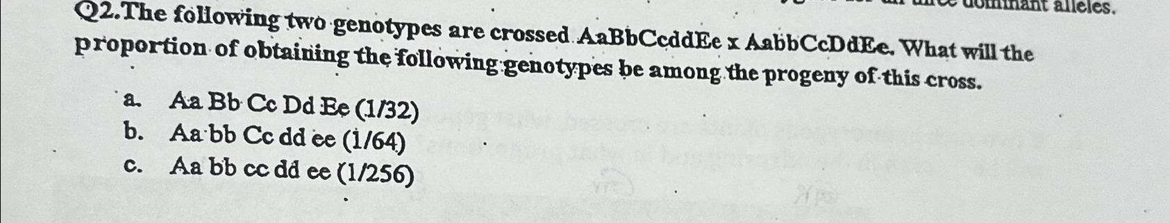 Solved Q2.The following two genotypes are crossed AaBbCcddEe | Chegg.com