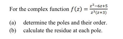 Solved For the complex function f(z)=z3(z+3)z2−6z+5 (a) | Chegg.com