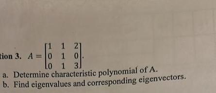 Solved tion 3. A=[112010013].a. ﻿Determine characteristic | Chegg.com