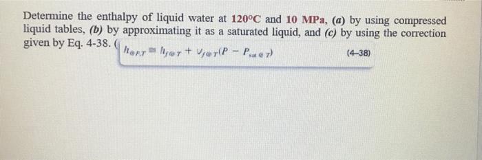 Solved Determine the enthalpy of liquid water at 120°C and | Chegg.com