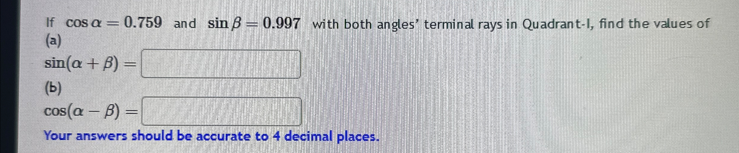Solved If cosα=0.759 ﻿and sinβ=0.997 ﻿with both angles' | Chegg.com