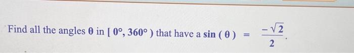 Solved find all the angles 0 in [0 deg, 360 deg] that have | Chegg.com
