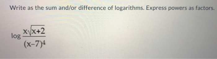 Solved Write as the sum and/or difference of logarithms. | Chegg.com
