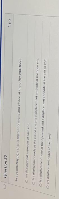 Solved Question 37 1 pts In a resonating pipe that is open | Chegg.com