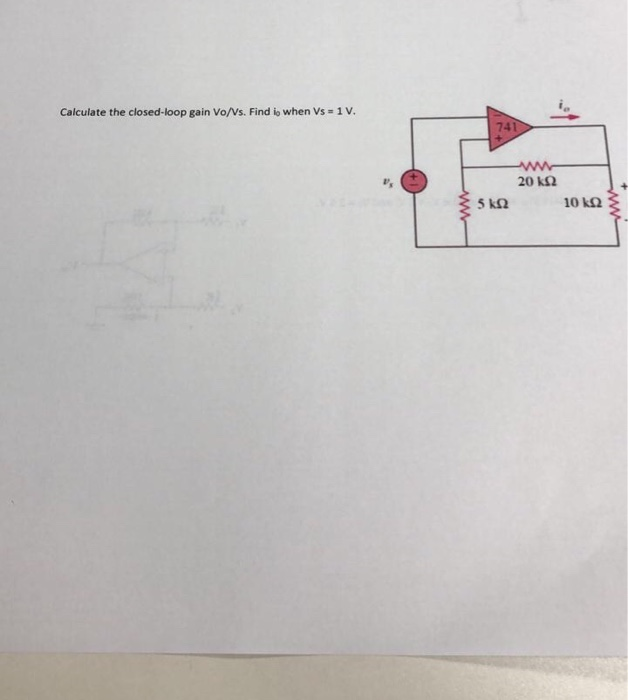 Solved Calculate the closed-loop gain Vo/Vs. Find io when Vs | Chegg.com