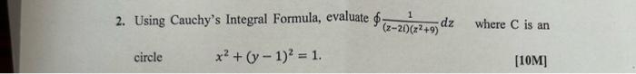 Solved 2. Using Cauchy's Integral Formula, evaluate | Chegg.com