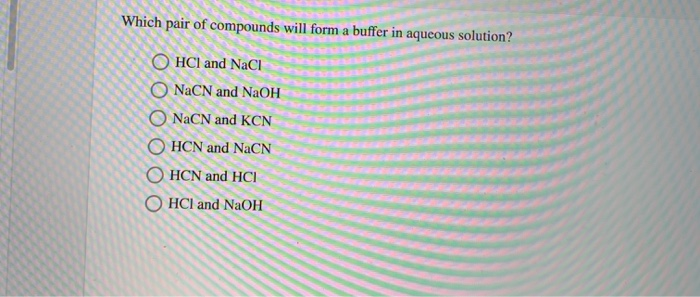 Solved Which pair of compounds will form a buffer in aqueous | Chegg.com