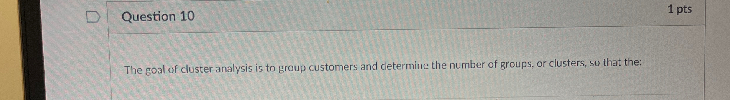 Solved Question 101 ﻿ptsThe goal of cluster analysis is to | Chegg.com