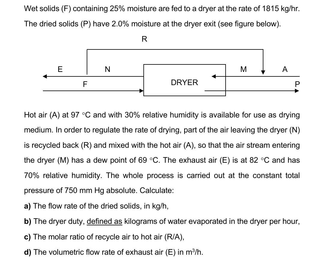 Wet solids (F) containing 25% moisture are fed to a | Chegg.com