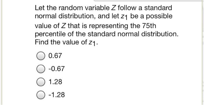 Solved Let The Random Variable Z Follow A Standard Normal