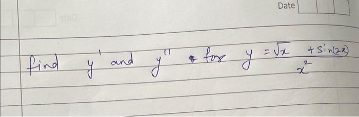 Solved find y′ and y′′ for y=x2x+sin(2x) | Chegg.com