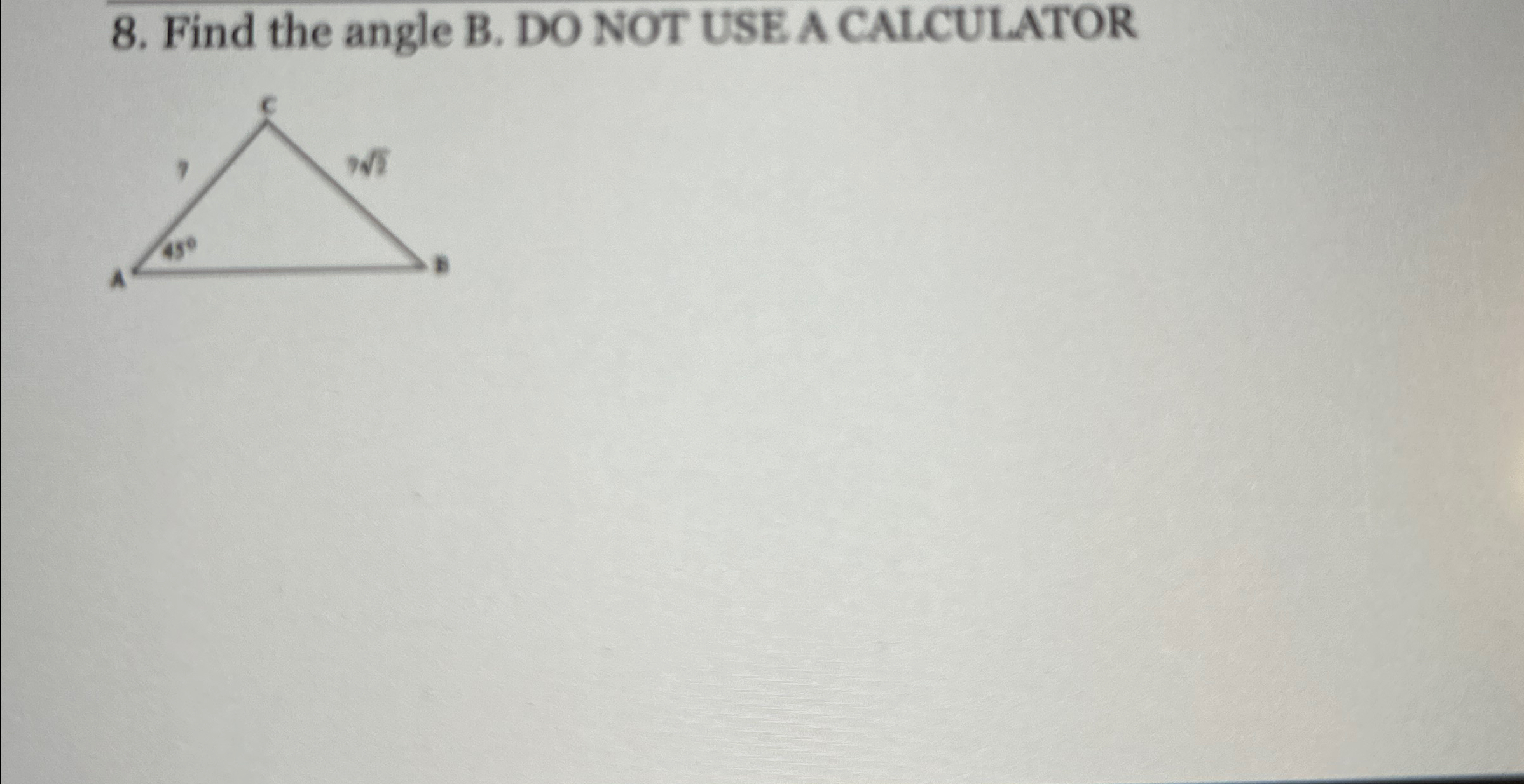 Find the angle B. ﻿DO NOT USE A CALCULATOR | Chegg.com